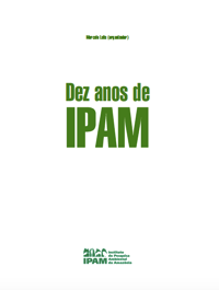 IPAM Amazônia - | Dez anos de IPAM